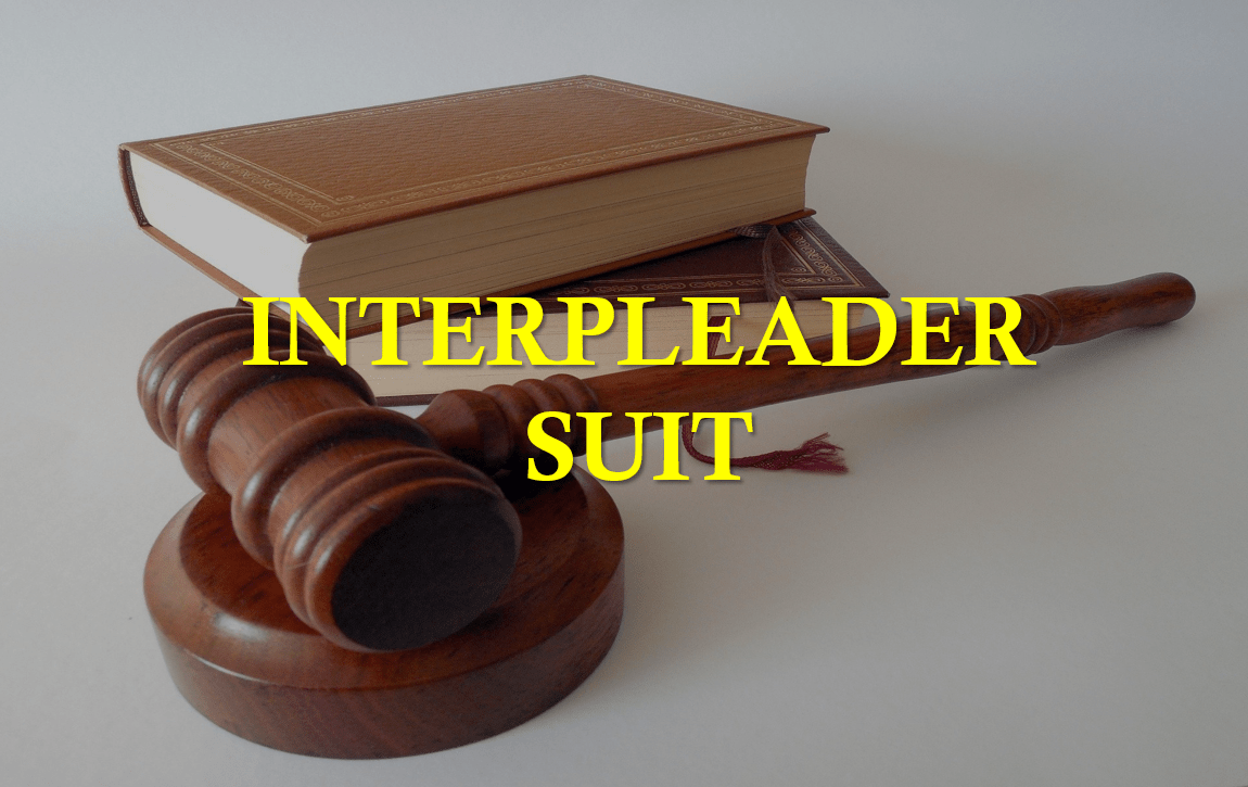 INTERPLEADER SUIT UNDER CODE OF CIVIL PROCEDURE - Legal Vidhiya