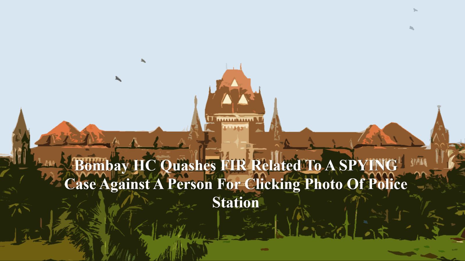 Bombay HC quashes FIR related to a SPYING case against a person for clicking photo of Police ...