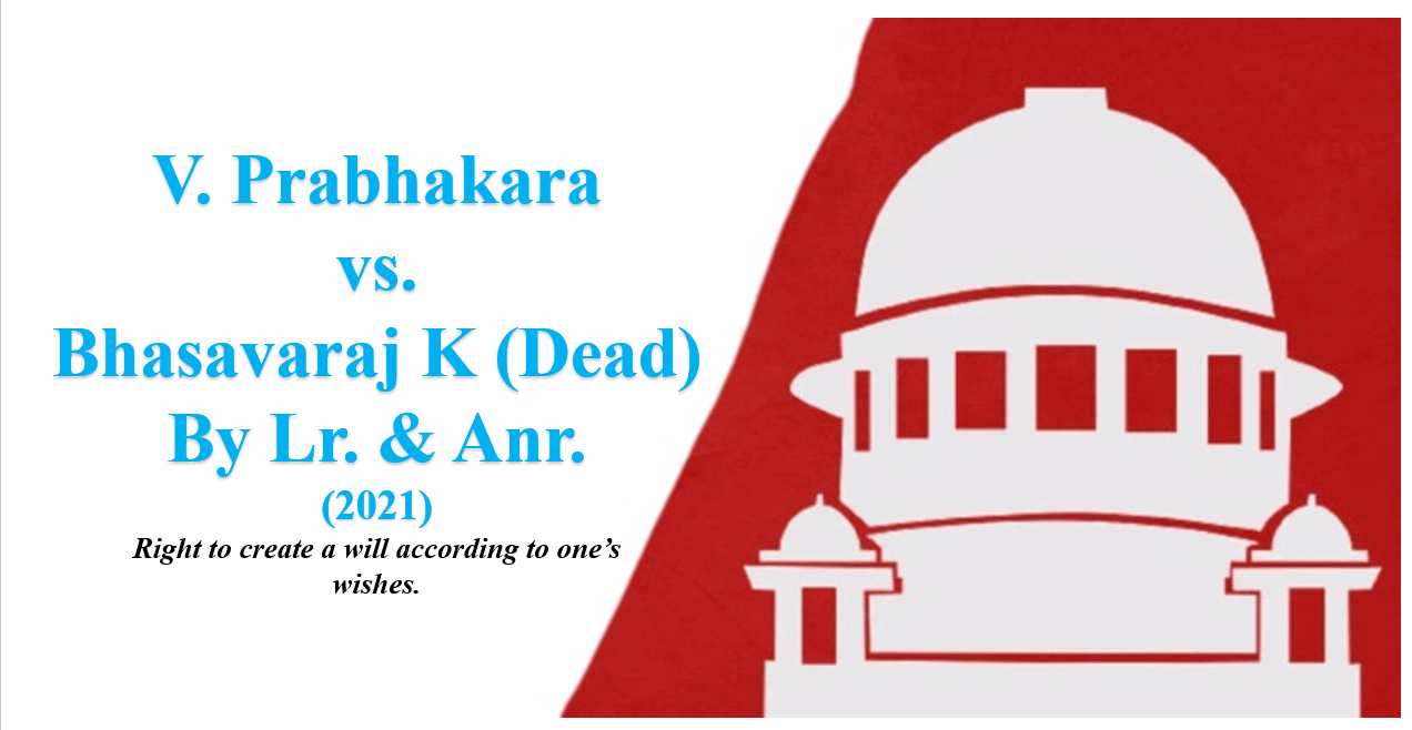 V. Prabhakara vs. Bhasavaraj K (Dead) By Lr. & Anr.(2021); Right to ...