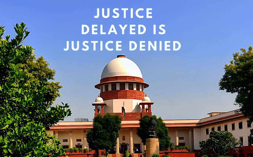 Justice delayed is Justice denied: Supreme Court fails to follow its ...
