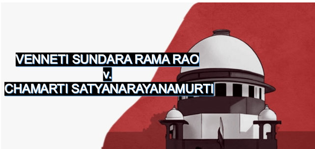 VENNETI SUNDARA RAMA RAO v. CHAMARTI SATYANARAYANAMURTI - Legal Vidhiya