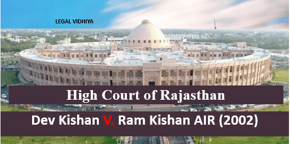 Dev Kishan V. Ram Kishan AIR (2002) Rajasthan 370 - Legal Vidhiya