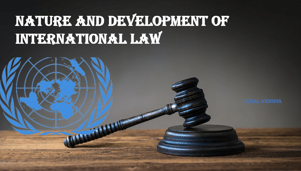 NATURE AND DEVELOPMENT OF INTERNATIONAL LAW - Legal Vidhiya