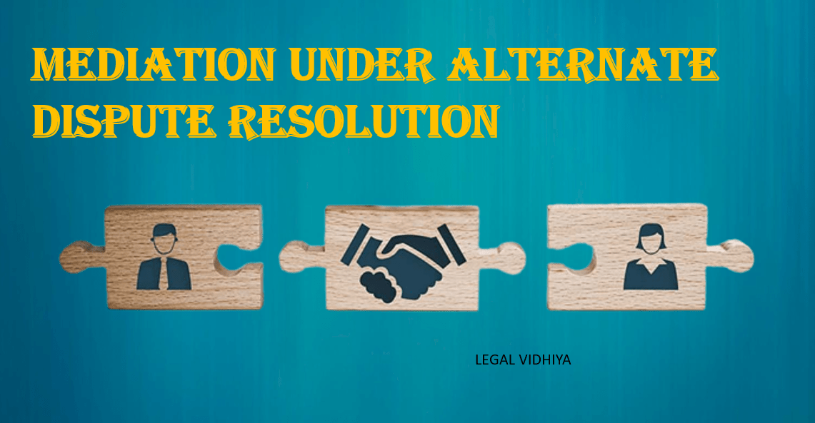 PROVISIONS OF MEDIATION UNDER ALTERNATE DISPUTE RESOLUTION - Legal Vidhiya