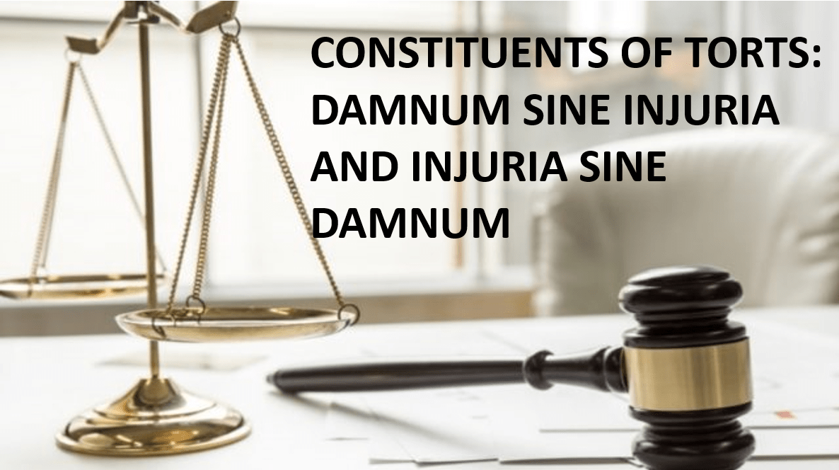 CONSTITUENTS OF TORTS: DAMNUM SINE INJURIA AND INJURIA SINE DAMNUM - Legal Vidhiya