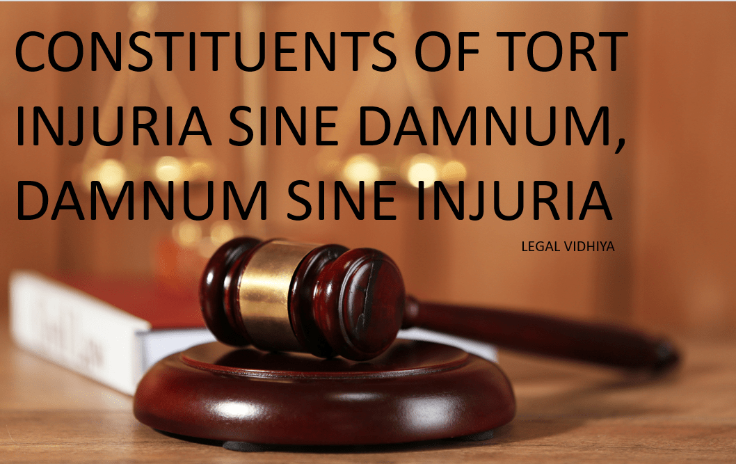 CONSTITUENTS OF TORT INJURIA SINE DAMNUM, DAMNUM SINE INJURIA - Legal Vidhiya