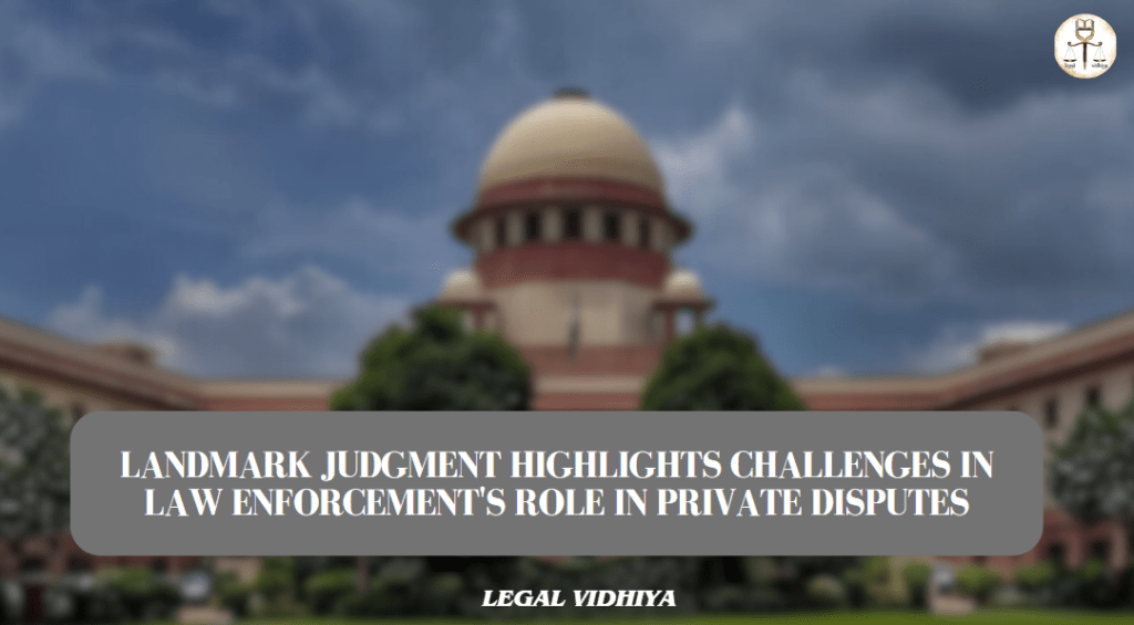 Landmark Judgment Highlights Challenges in Law Enforcement’s Role in ...