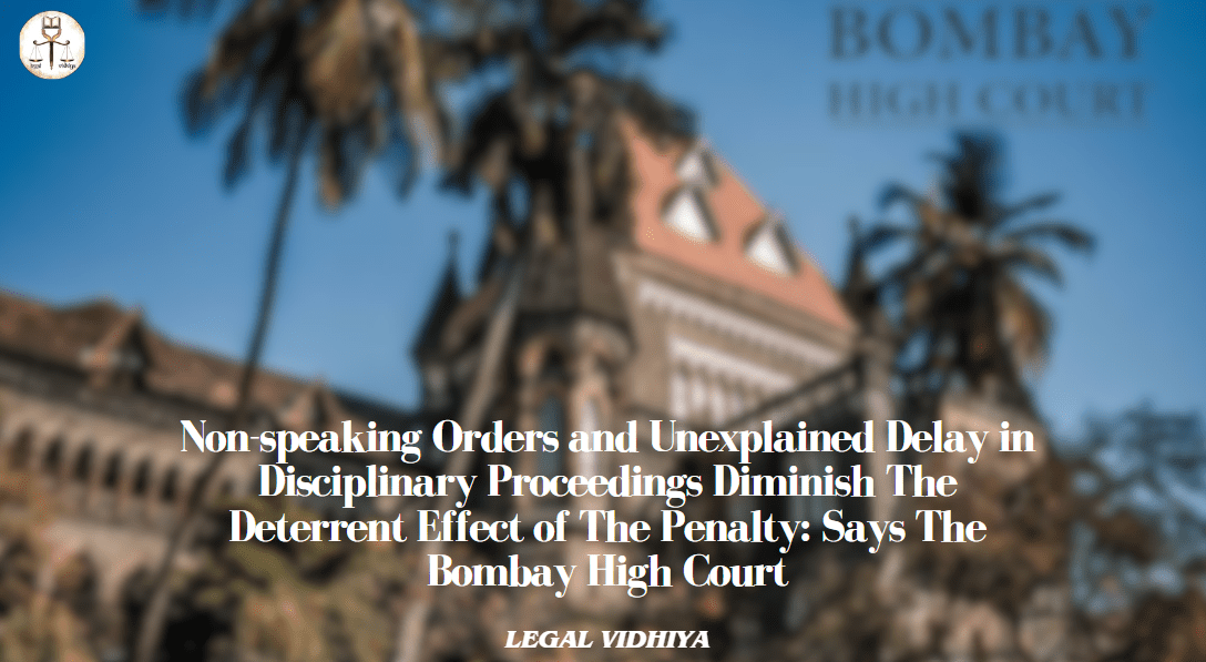 Non-speaking Orders and Unexplained Delay in Disciplinary Proceedings ...