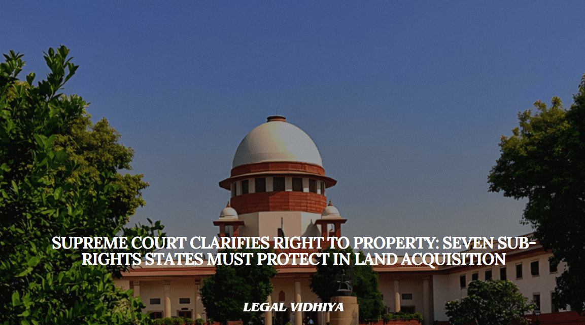 Supreme Court Clarifies Right to Property: Seven Sub-Rights States Must ...