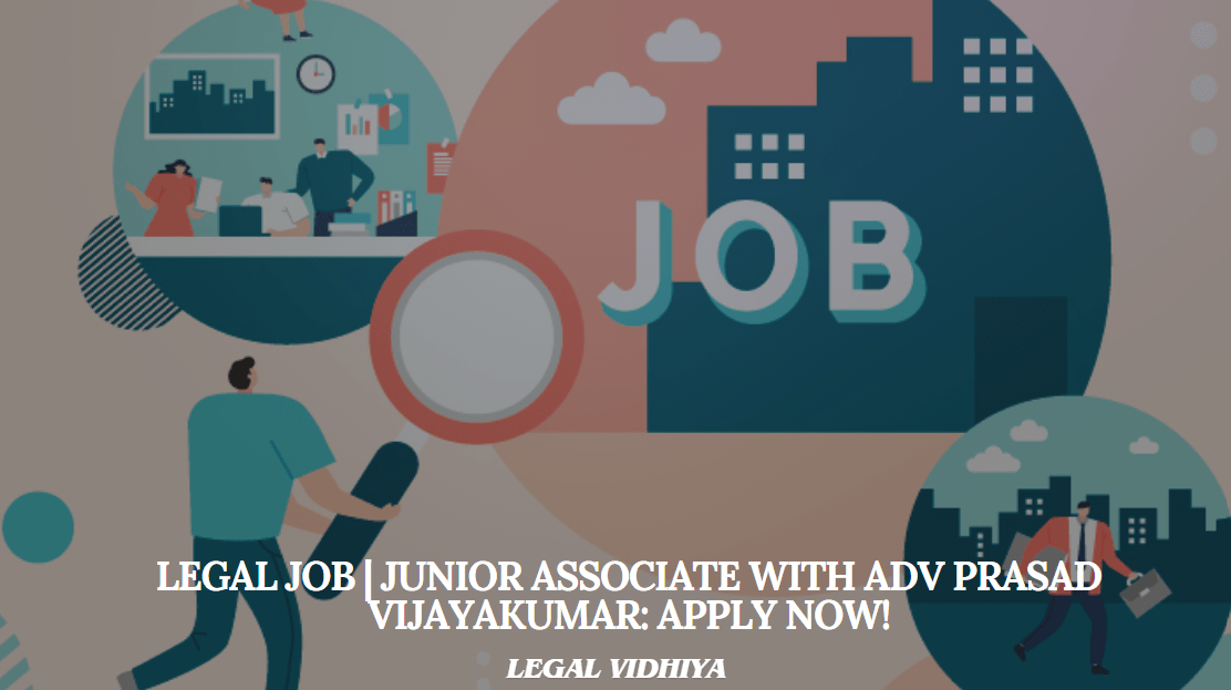 Legal Job | Junior Associate with Adv Prasad Vijayakumar: Apply Now ...