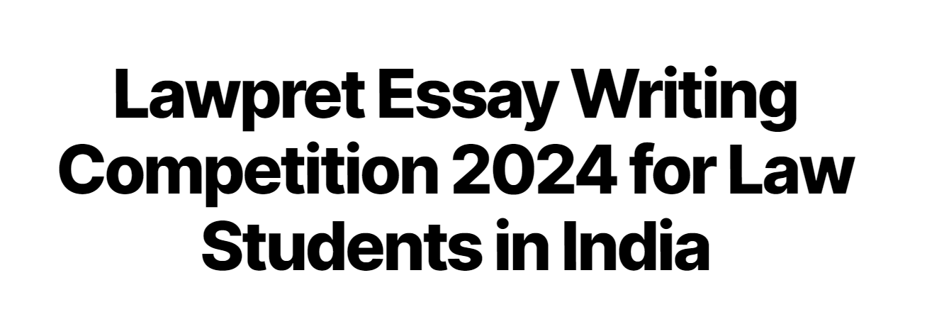 Lawpret Essay Writing Competition for Law Students in India - Legal Vidhiya