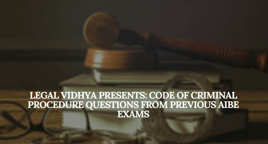 Legal Vidhya Presents: Code of Criminal Procedure Questions from Previous AIBE Exams - Legal Vidhiya