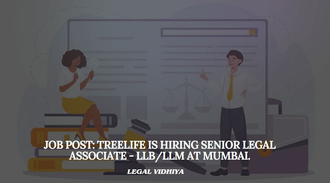 JOB POST: Treelife is Hiring Senior Legal Associate – LLB/LLM at Mumbai ...