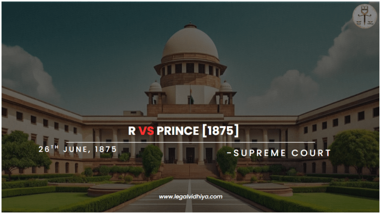 R VS PRINCE [1875] - Legal Vidhiya