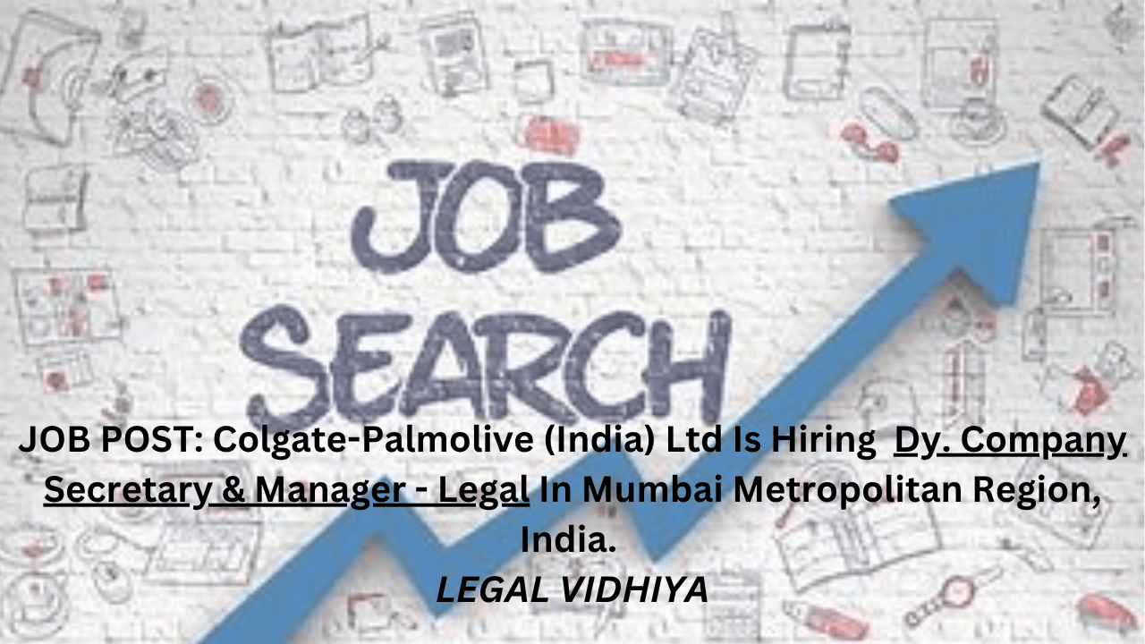 JOB POST: Colgate-Palmolive (India) Ltd Is Hiring Dy. Company Secretary ...